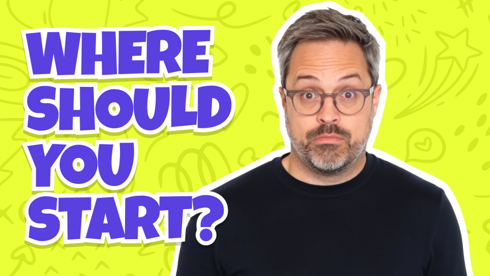 Where Should You Start?